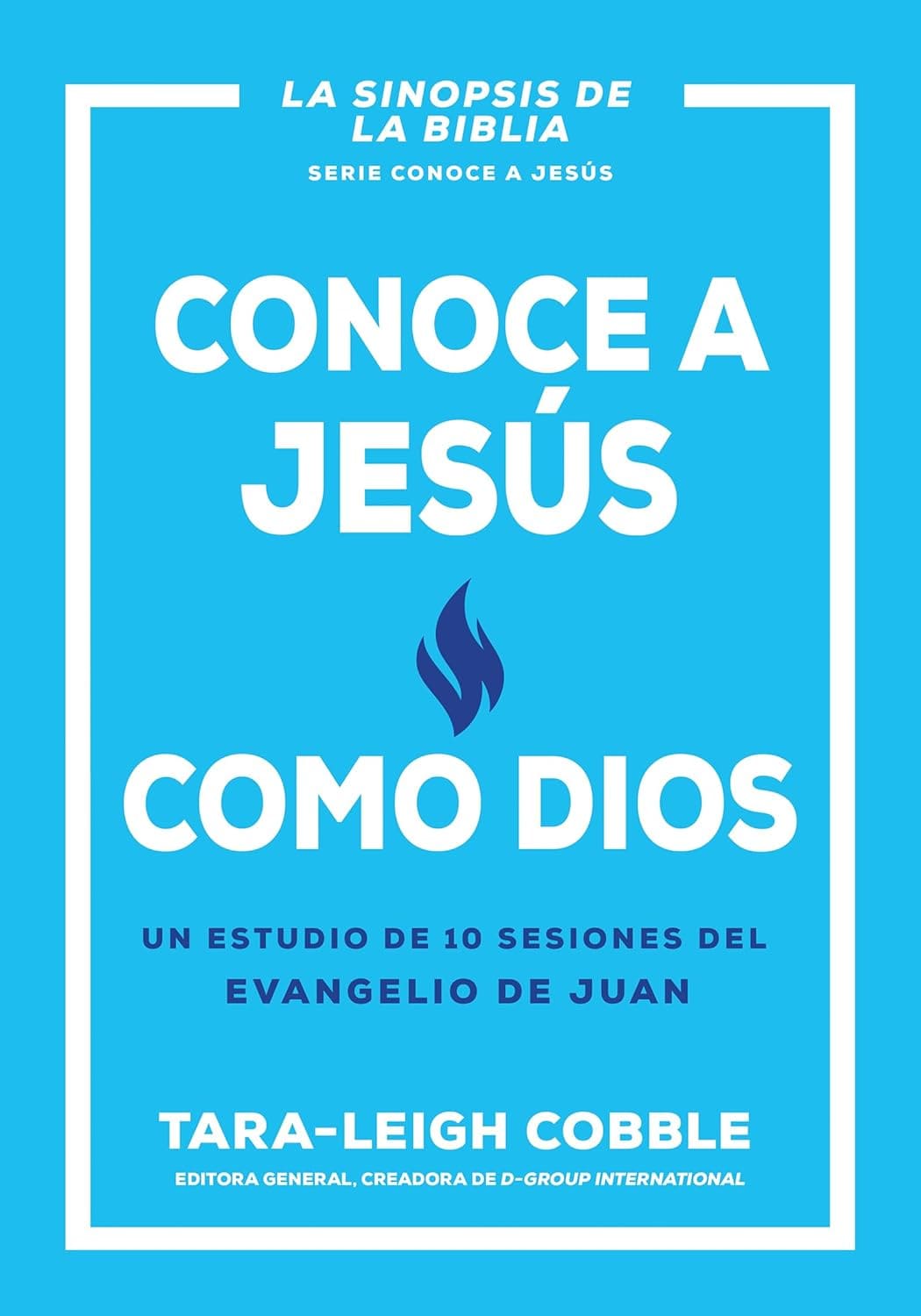 Conoce a Jesús como Dios: Un estudio de 10 sesiones del evangelio de ...