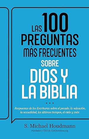Las 100 preguntas más frecuentes sobre Dios y la Biblia: Respuestas de ...